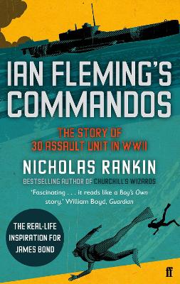 Ian Fleming's Commandos: The Story of 30 Assault Unit in WWII ...