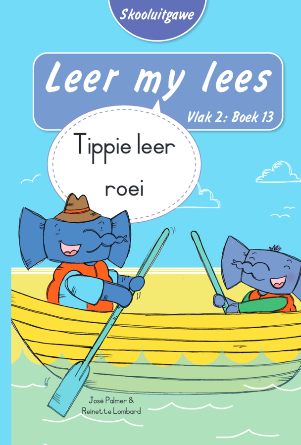 Leer My Lees Skooluitgawe Vlak2 Boek 13: Tippie Leer Roei (Paperback ...