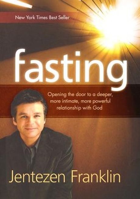 Fasting: Opening The Door To A Deeper, More Intimate, More Powerful Re ...