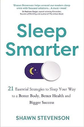 Sleep Smarter: 21 Essential Strategies to Sleep Your Way to a Better B ...