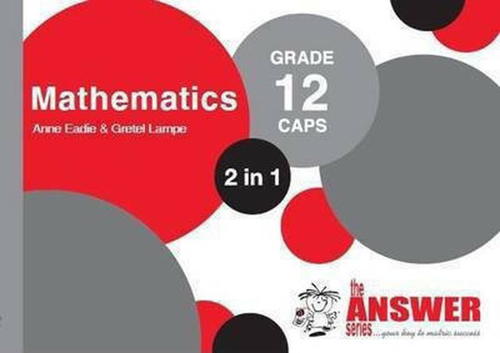 The Answer Series Grade 12 mathematics 2 in 1 CAPS Study Guide (Paperb ...