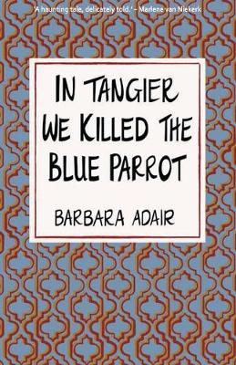 In Tangier We Killed the Blue Parrot — Wordsworth Books
