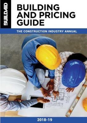 Building and Pricing Guide 2018/19: The Construction Industry Annual ...