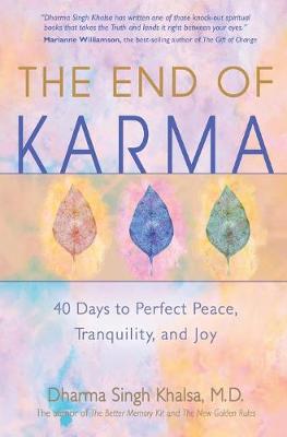 The End of Karma: 40 Days to Perfect Peace, Tranquility, and Joy ...