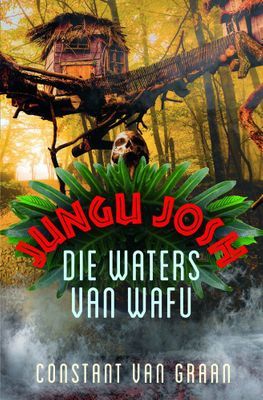 Jungu Josh 3: Die Waters Van Wafu — Wordsworth Books