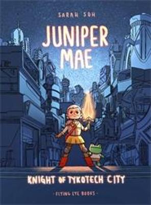 Juniper Mae: Knight of Tykotech City (Paperback) — Wordsworth Books