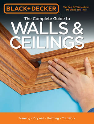 The Complete Guide to Walls & Ceilings (Black & Decker): Framing - Dry ...
