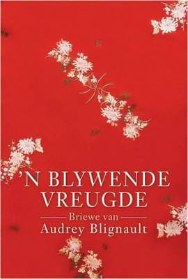 'n Blywende vreugde: Briewe van Audrey Blignault — Wordsworth Books