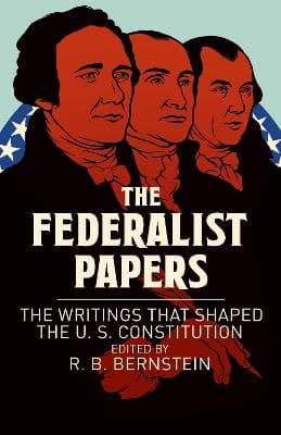 The Federalist Papers: The Writings that Shaped the U. S. Constitution ...