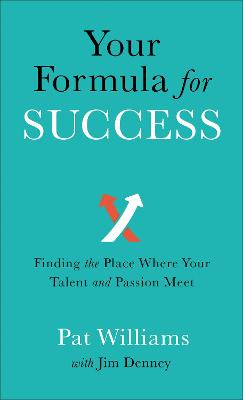 Your Formula for Success: Finding the Place Where Your Talent and Pass ...