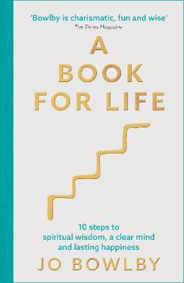 A Book For Life: 10 steps to spiritual wisdom, a clear mind and lastin ...
