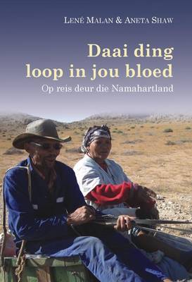 Daai Ding Loop in Jou Bloed: Op Reis Deur Die Namahartland — Wordsworth ...