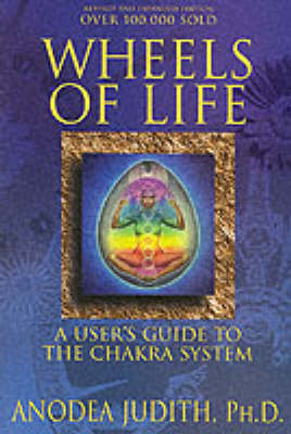 Wheels of Life: User's Guide to the Chakra System — Wordsworth Books