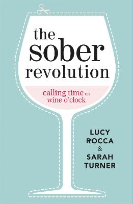 The Sober Revolution: Calling Time on Wine O'Clock — Wordsworth Books