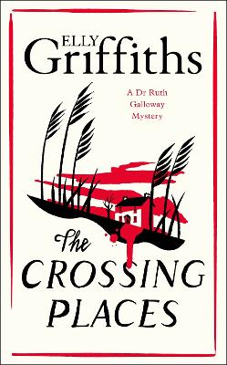 The Crossing Places: First in this beloved series - start the journey ...