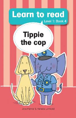 Learn To Read (Level 1, Big Book 4): Tippie The Cop — Wordsworth Books