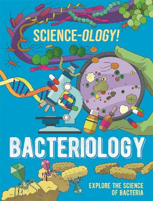Science-ology!: Bacteriology — Wordsworth Books