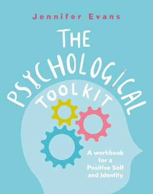 The Psychological Toolkit: A Workbook for a Positive Self and Identity ...