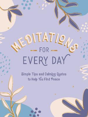 Meditations for Every Day: Simple Tips and Calming Quotes to Help You ...