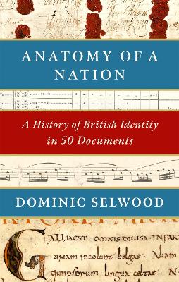 Anatomy of a Nation: A History of British Identity in 50 Documents ...