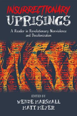 Insurrectionary Uprisings: A Reader in Revolutionary Nonviolence and D ...